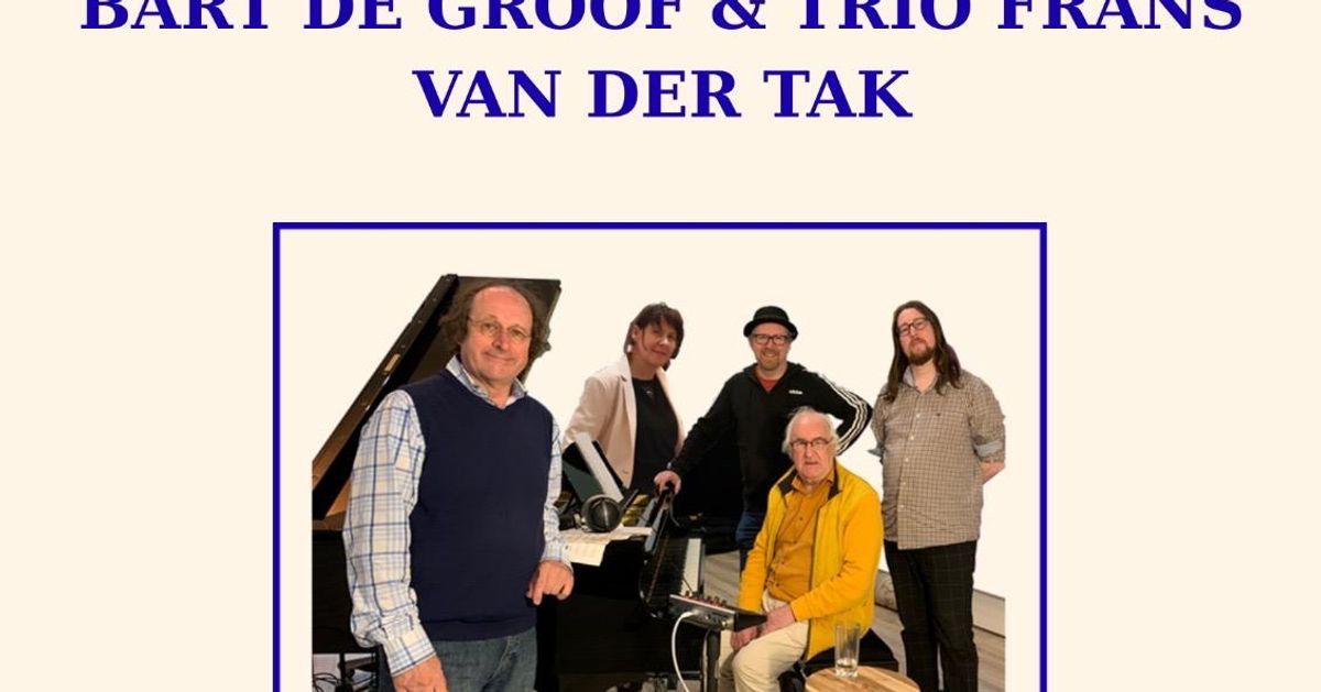 Bart de Groof & Trio Frans Van Der Tak — CD-presentatie - Wild van jou ...